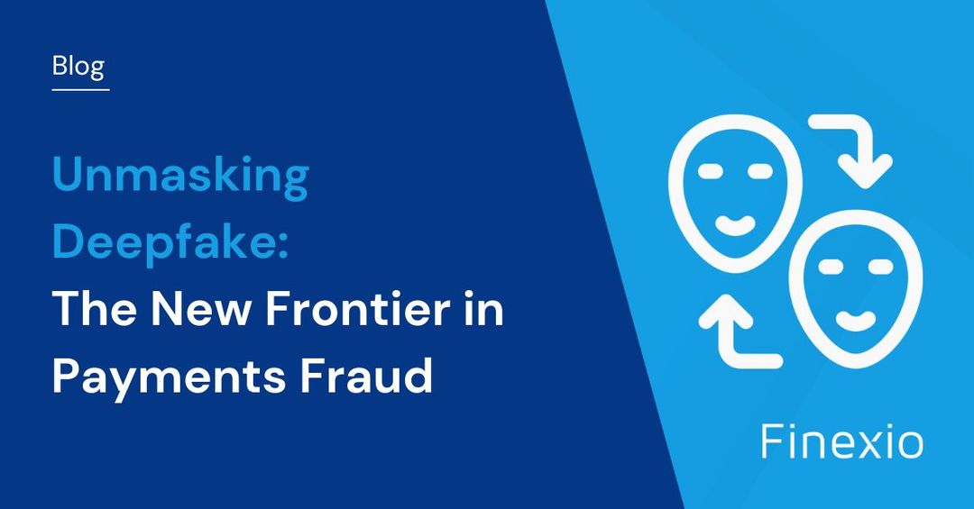 Unmasking Deepfake: The New Frontier in Payments Fraud